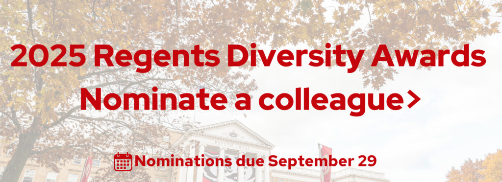 UW–Madison seeks nominations for the 2025 Individual Regents Diversity ... UW–Madison seeks nominations for the 2025 Individual Regents Diversity ...
